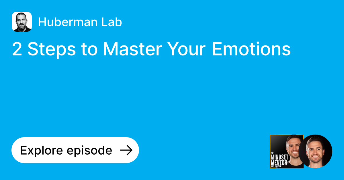 Episode: 2 Steps to Master Your Emotions | Ask Huberman Lab
