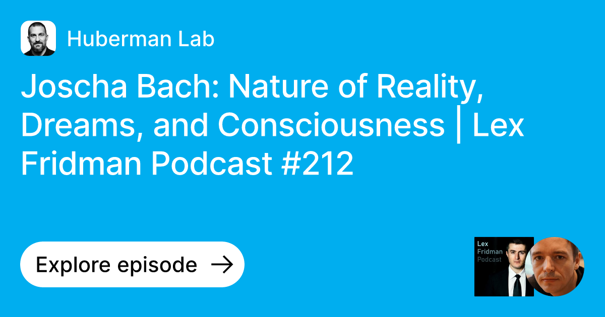 Episode: Joscha Bach: Nature of Reality, Dreams, and Consciousness | Lex Fridman Podcast #212 ...