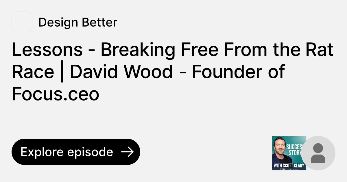 Episode: Lessons - Breaking Free From the Rat Race | David Wood - Founder of Focus.ceo | Ask ...