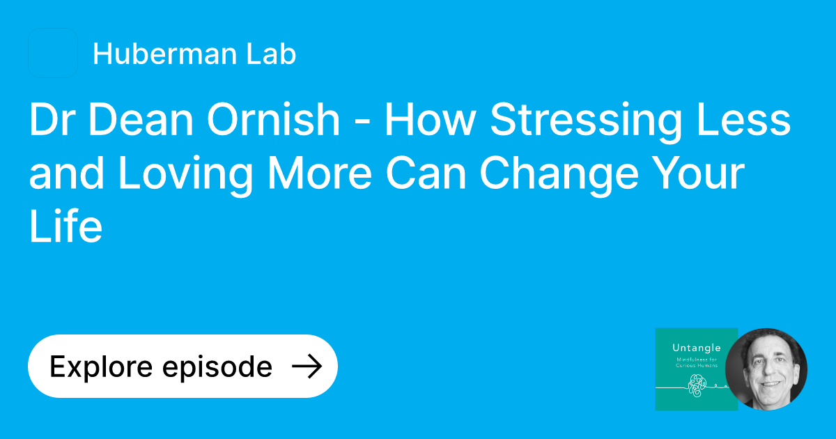 Episode: Dr Dean Ornish - How Stressing Less and Loving More Can Change ...