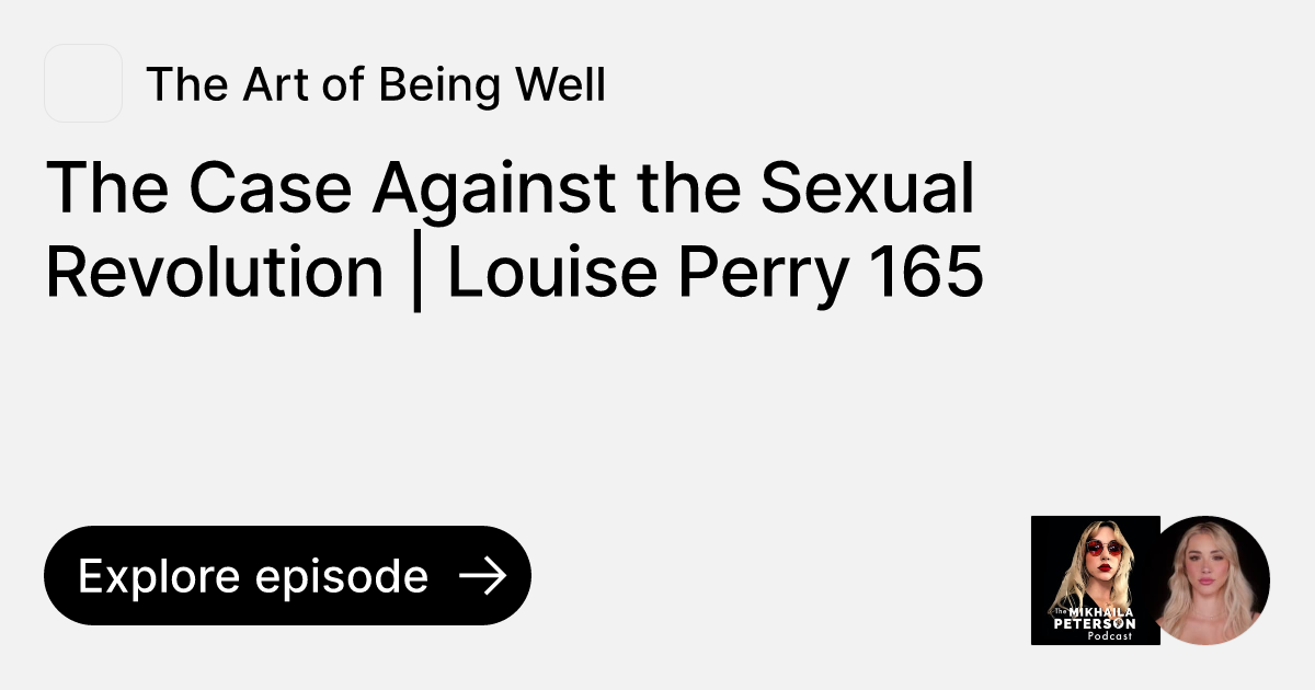 Episode The Case Against The Sexual Revolution Louise Perry 165