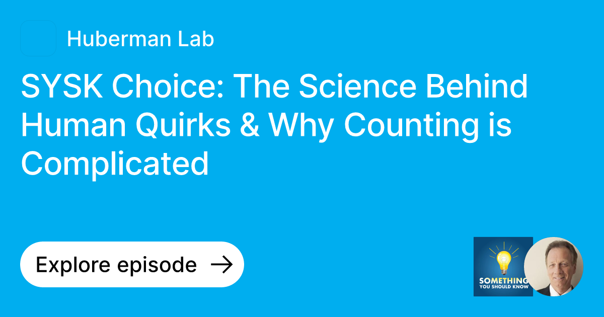 SYSK Choice: The Science Behind Human Quirks & Why Counting is Complicated