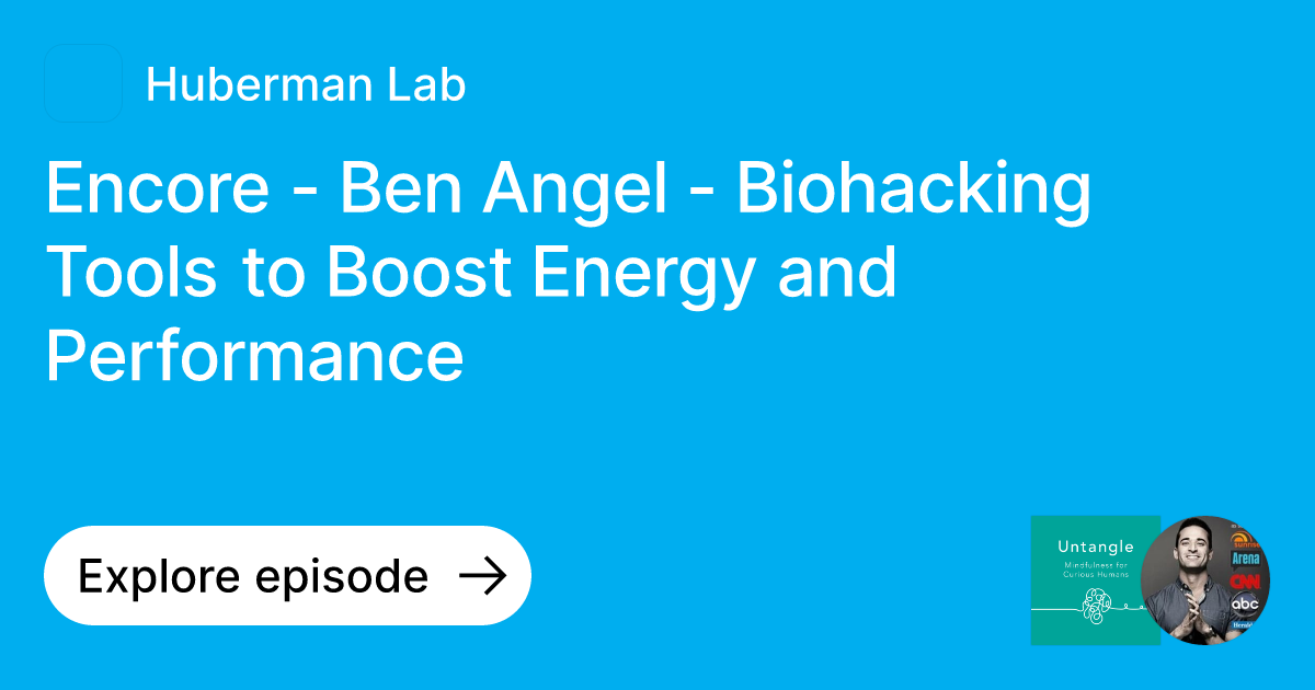 Episode: Encore - Ben Angel - Biohacking Tools to Boost Energy and ...
