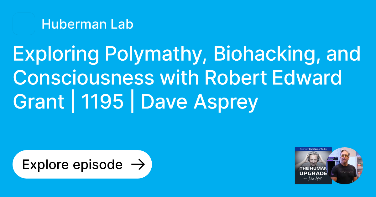 Episode: Exploring Polymathy, Biohacking, and Consciousness with Robert ...