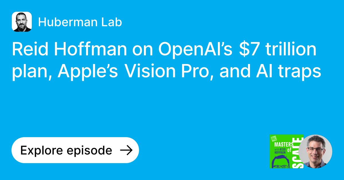 Episode: Reid Hoffman on OpenAI’s $7 trillion plan, Apple’s Vision Pro, and AI traps | Ask ...