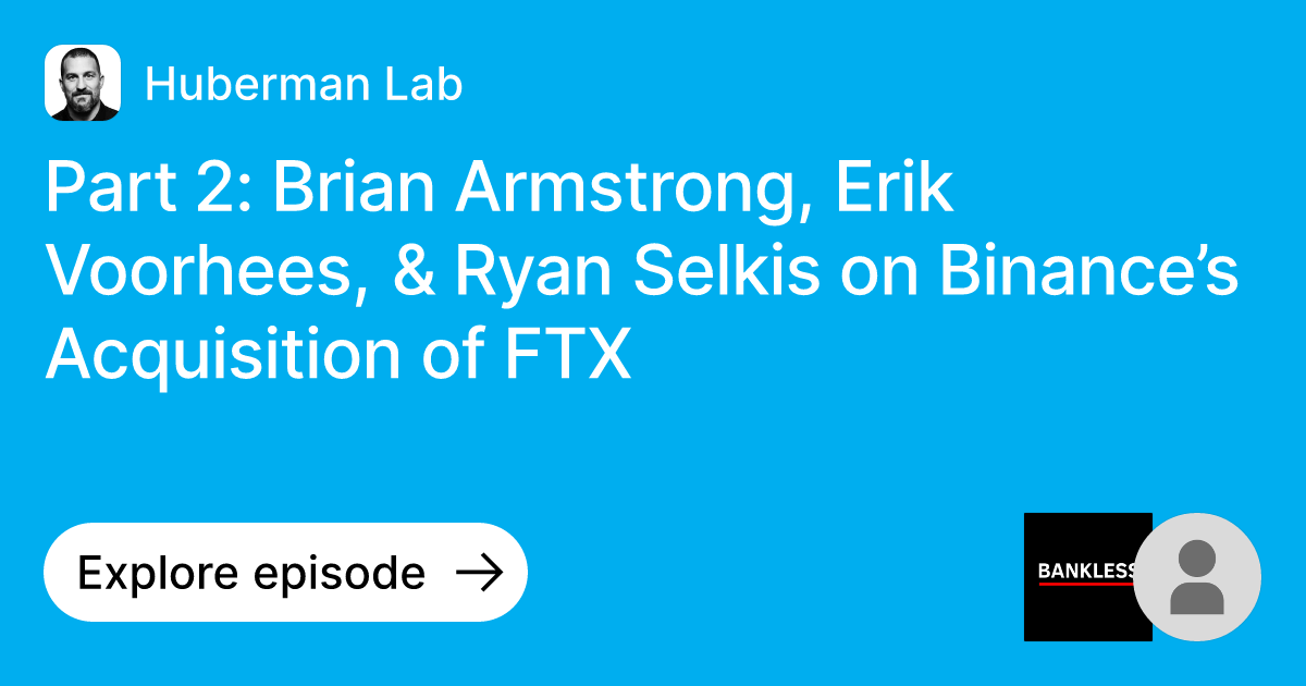 Episode: Part 2: Brian Armstrong, Erik Voorhees, & Ryan Selkis on Binance’s Acquisition of FTX ...