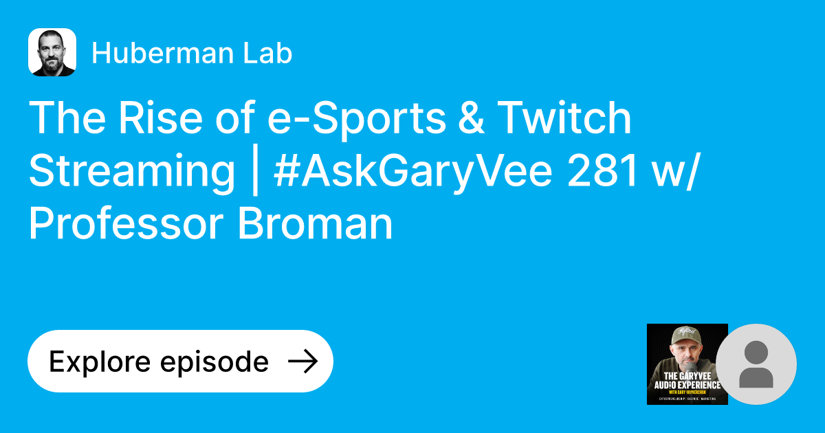 Episode: The Rise of e-Sports & Twitch Streaming | #AskGaryVee 281 w ...