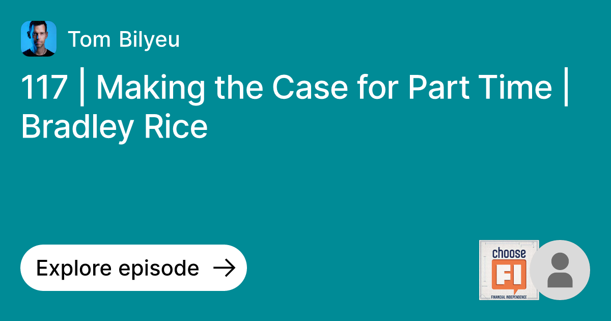 Episode: 117 | Making the Case for Part Time | Bradley Rice | Ask Tom ...