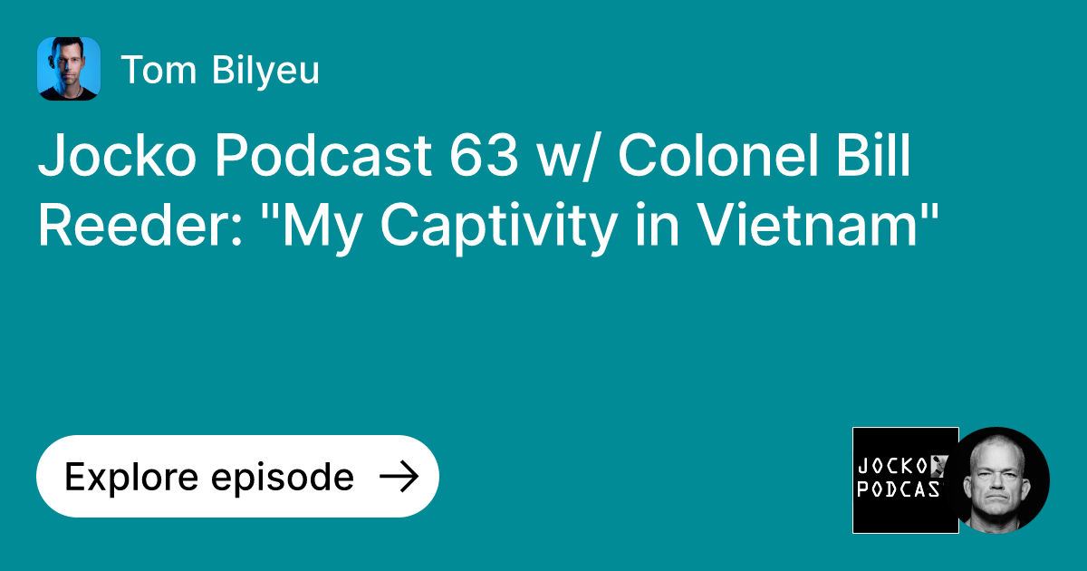 Episode: Jocko Podcast 63 w/ Colonel Bill Reeder: "My Captivity in ...