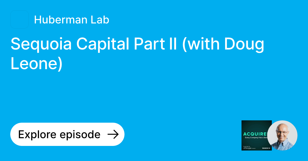 Episode: Sequoia Capital Part II (with Doug Leone) | Ask Huberman Lab