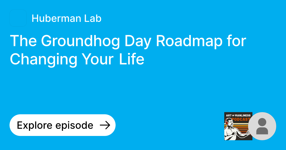 Episode: The Groundhog Day Roadmap for Changing Your Life | Ask ...