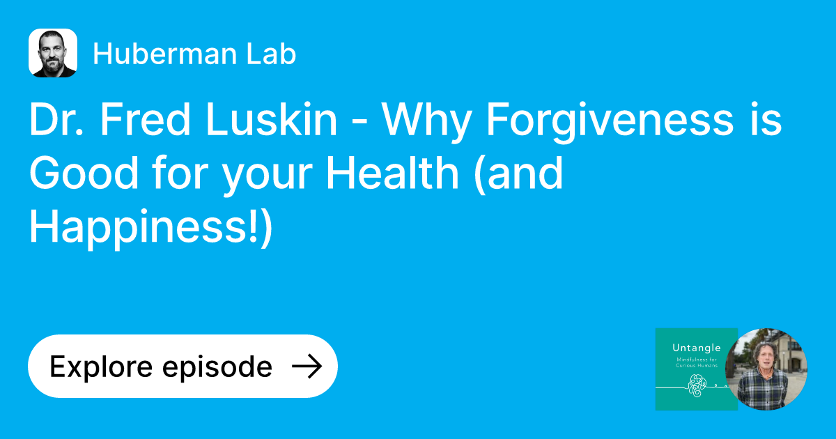 Dr. Fred Luskin - Why Forgiveness is Good for your Health (and Happiness!)