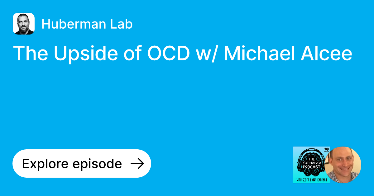 Episode: The Upside of OCD w/ Michael Alcee | Ask Huberman Lab
