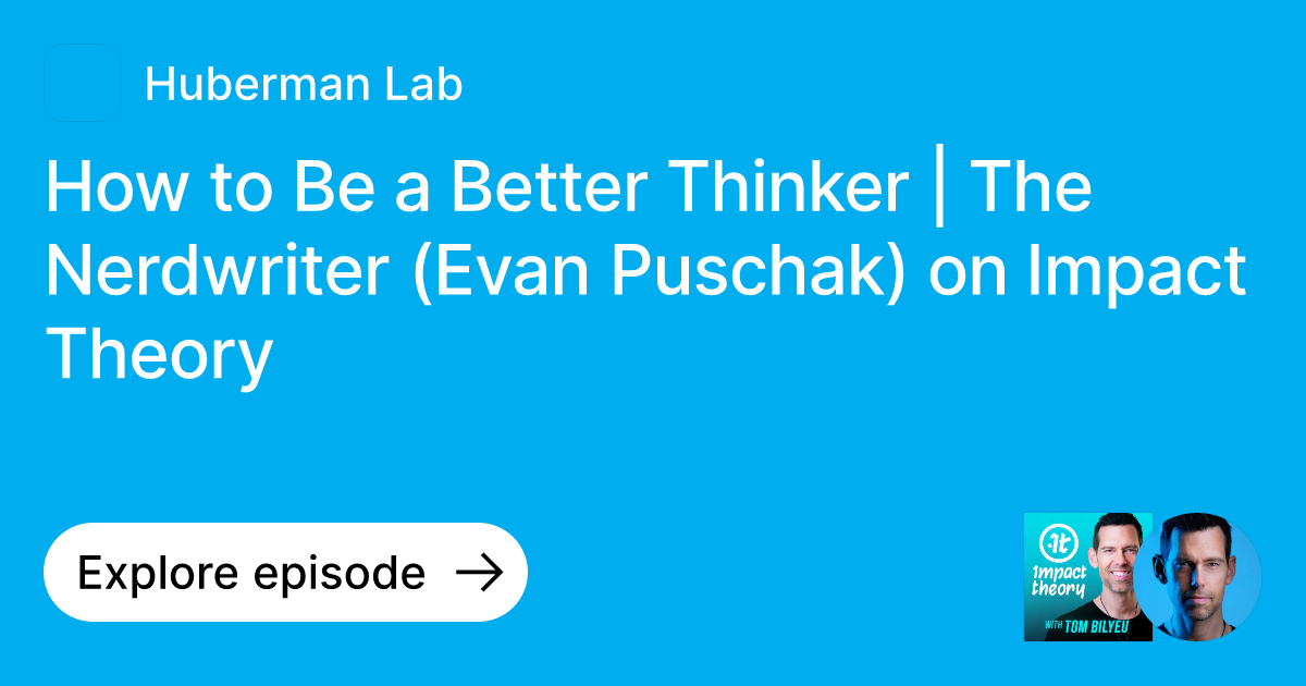 How to Be a Better Thinker | The Nerdwriter (Evan Puschak) on Impact Theory
