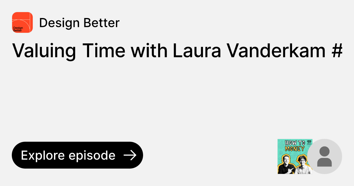 Episode: Valuing Time with Laura Vanderkam #090 | Ask Design Better