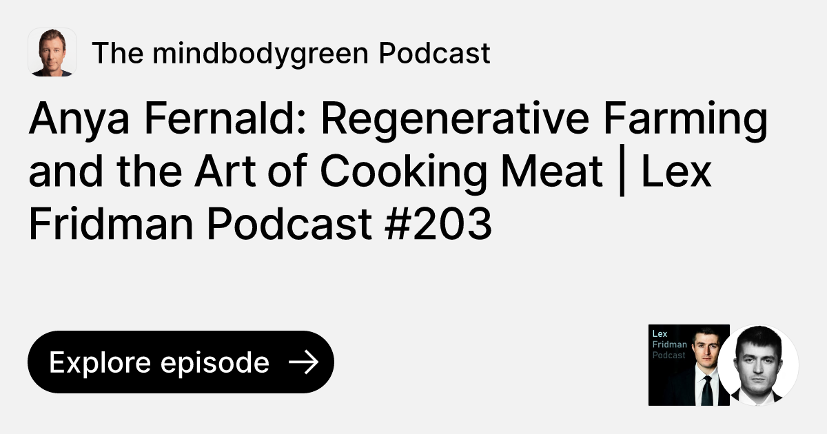 Anya Fernald: Regenerative Farming and the Art of Cooking Meat | Lex ...