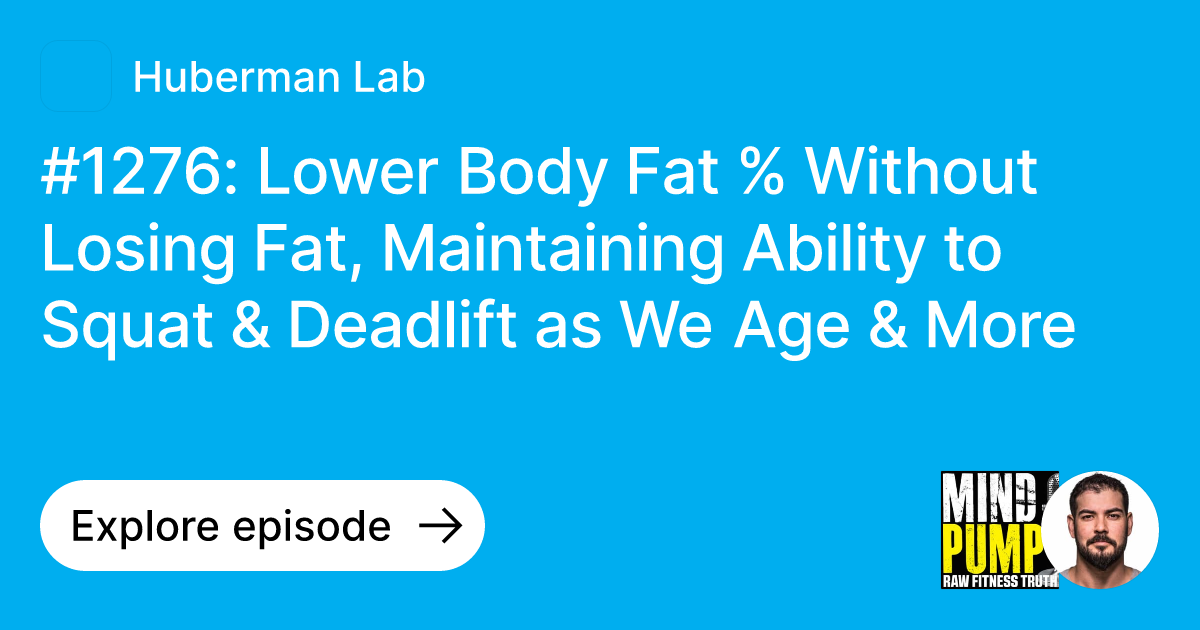Episode: #1276: Lower Body Fat % Without Losing Fat, Maintaining ...