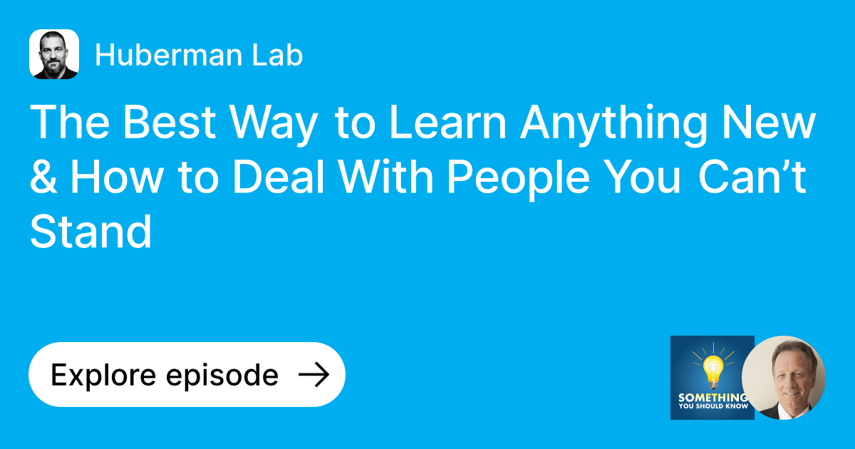 Episode: The Best Way to Learn Anything New & How to Deal With People ...