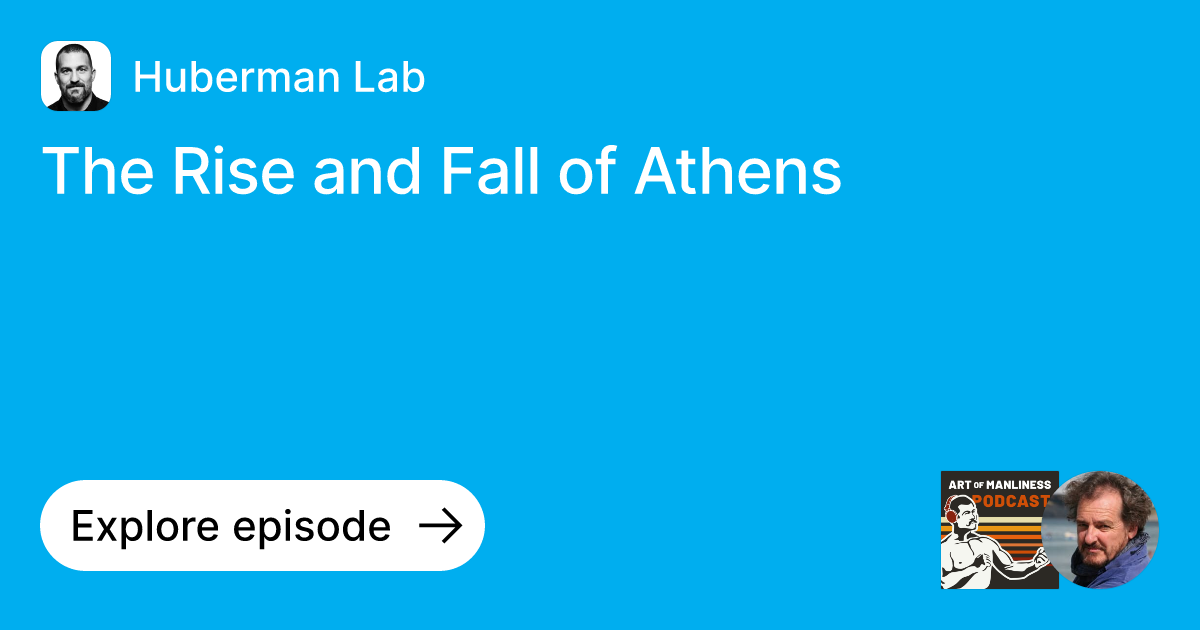 Episode: The Rise and Fall of Athens | Ask Huberman Lab