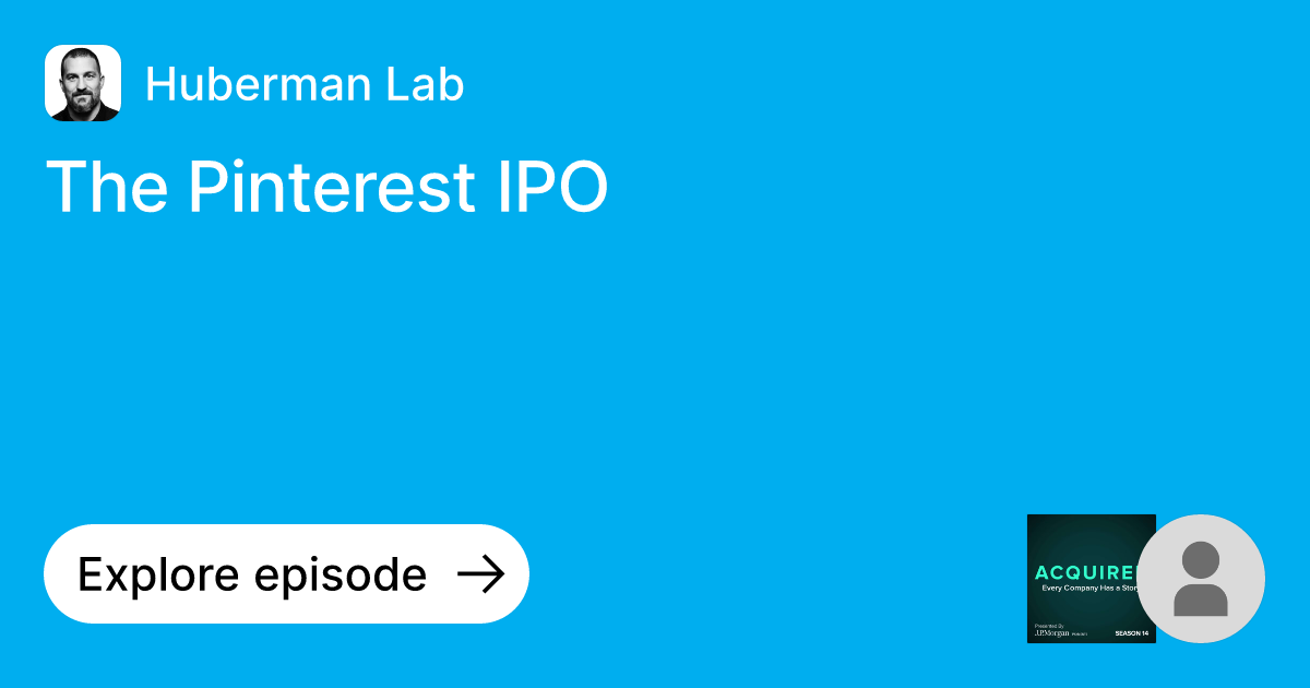 Episode: The Pinterest IPO | Ask Huberman Lab