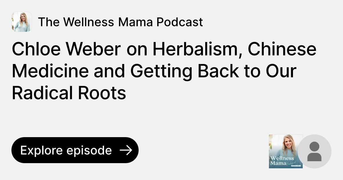 Chloe Weber on Herbalism, Chinese Medicine and Getting Back to Our Radical Roots