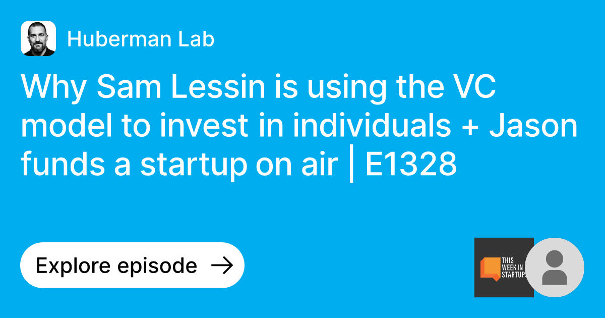 Episode: Why Sam Lessin is using the VC model to invest in individuals ...