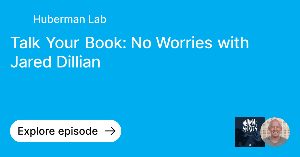 Episode: Talk Your Book: No Worries with Jared Dillian | Ask Huberman Lab