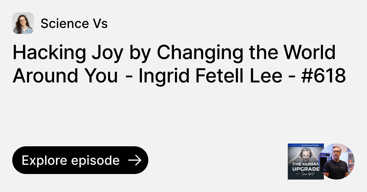 Episode: Hacking Joy by Changing the World Around You - Ingrid Fetell Lee - #618 | Ask Science Vs
