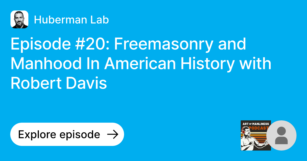 Episode: Episode #20: Freemasonry and Manhood In American History with ...
