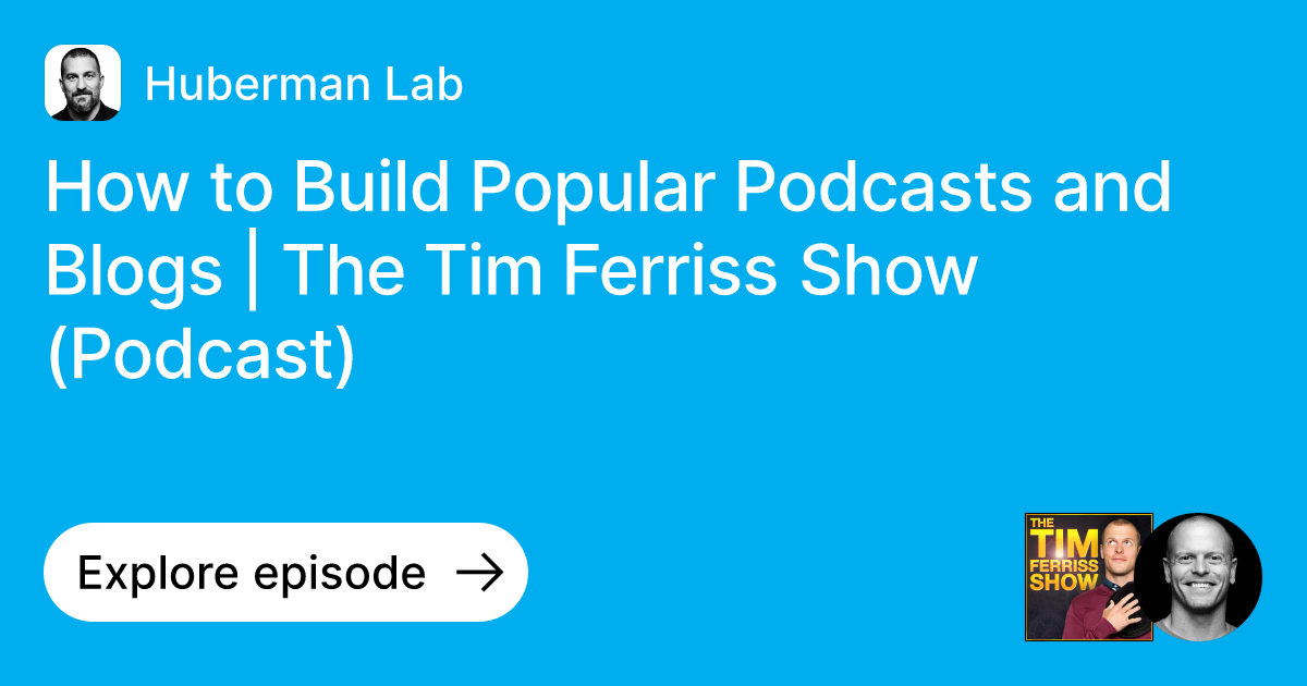How to Build Popular Podcasts and Blogs | The Tim Ferriss Show (Podcast)