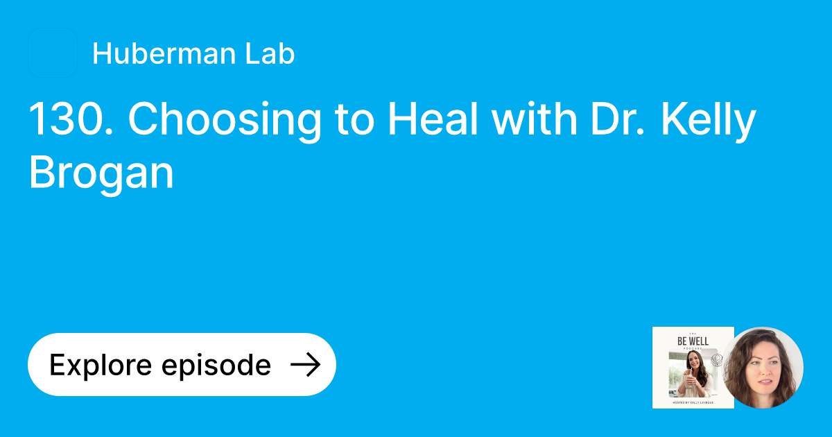 Episode: 130. Choosing to Heal with Dr. Kelly Brogan | Ask Huberman Lab