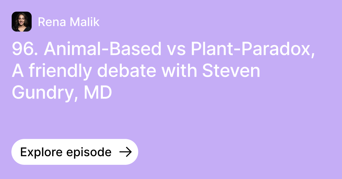 96. Animal-Based vs Plant-Paradox, A friendly debate with Steven Gundry, MD