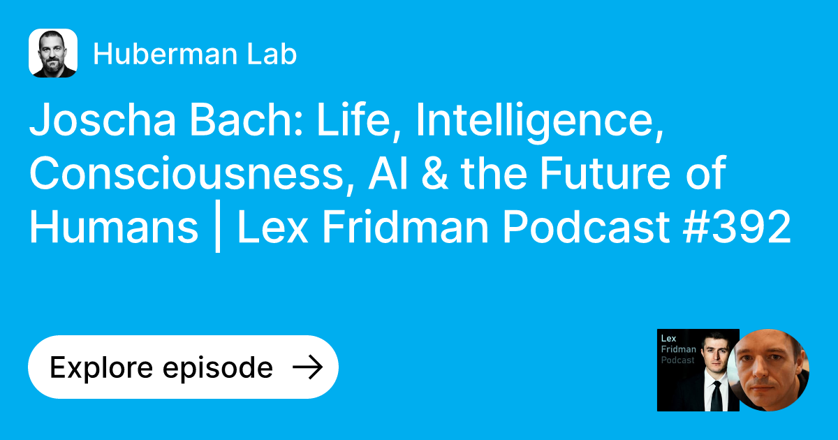 Episode: Joscha Bach: Life, Intelligence, Consciousness, AI & the ...