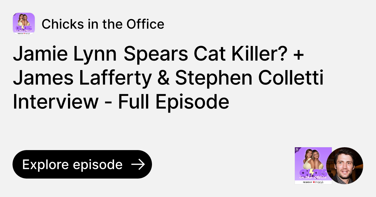 Episode: Jamie Lynn Spears Cat Killer? + James Lafferty & Stephen Colletti Interview - Full ...