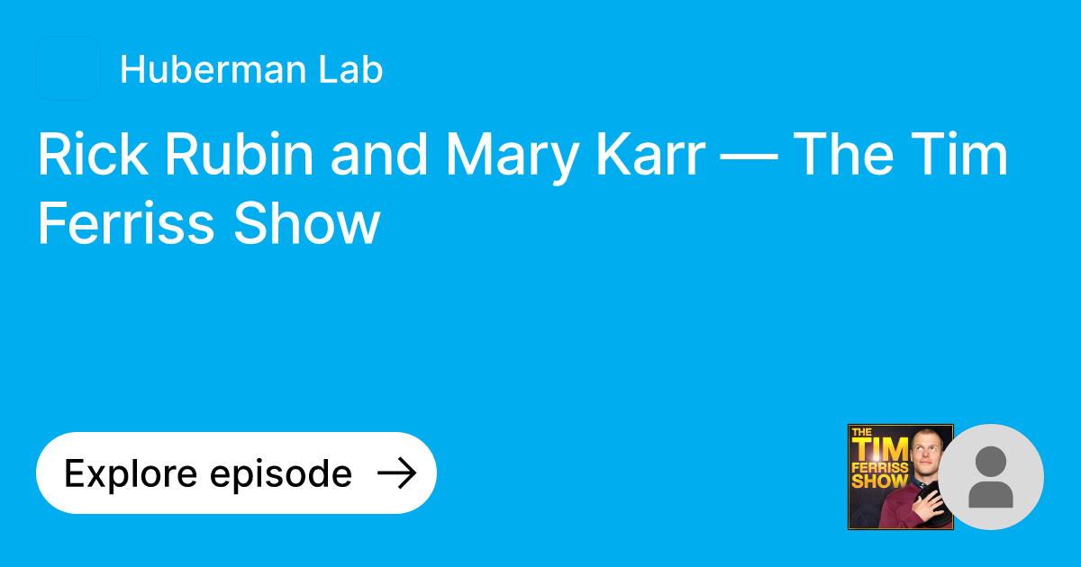 Episode: Rick Rubin and Mary Karr — The Tim Ferriss Show | Ask Huberman Lab