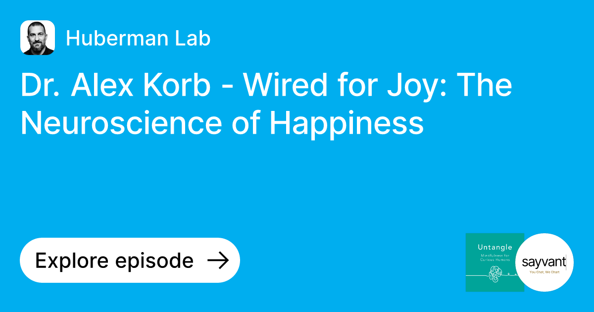 Episode: Dr. Alex Korb - Wired for Joy: The Neuroscience of Happiness ...