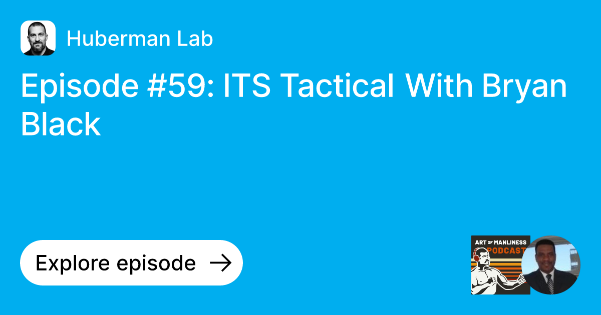 Episode: Episode #59: ITS Tactical With Bryan Black | Ask Huberman Lab