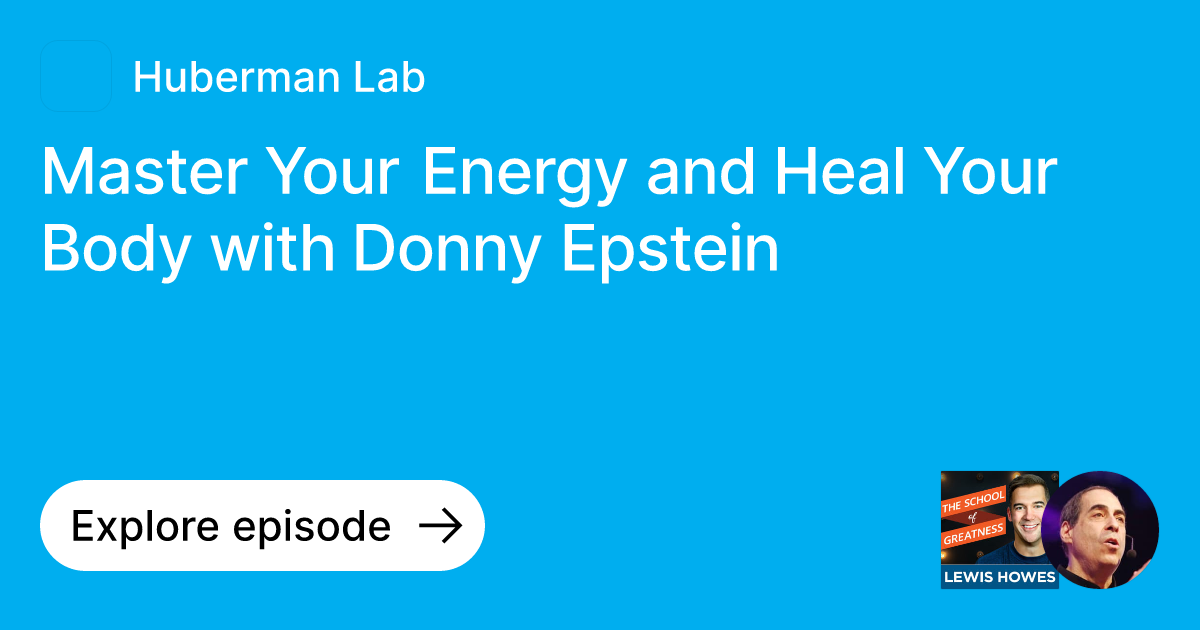 Episode: Master Your Energy and Heal Your Body with Donny Epstein | Ask Huberman Lab