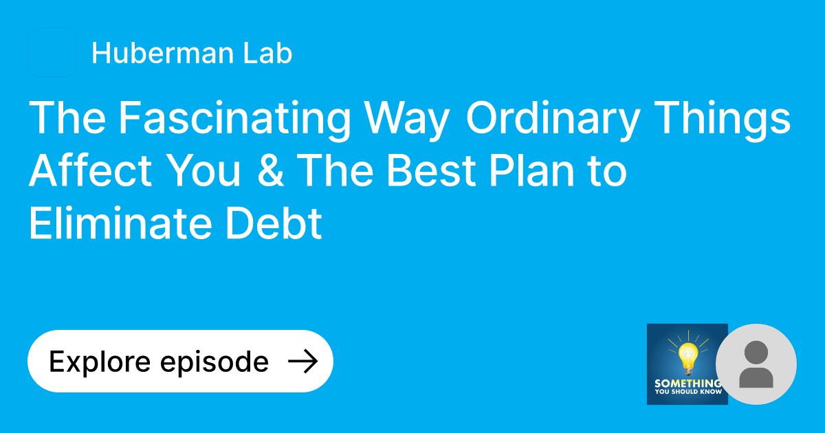 Episode: The Fascinating Way Ordinary Things Affect You & The Best Plan ...