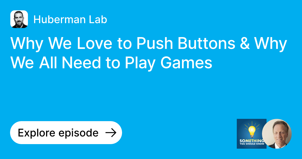 Episode: Why We Love to Push Buttons & Why We All Need to Play Games ...