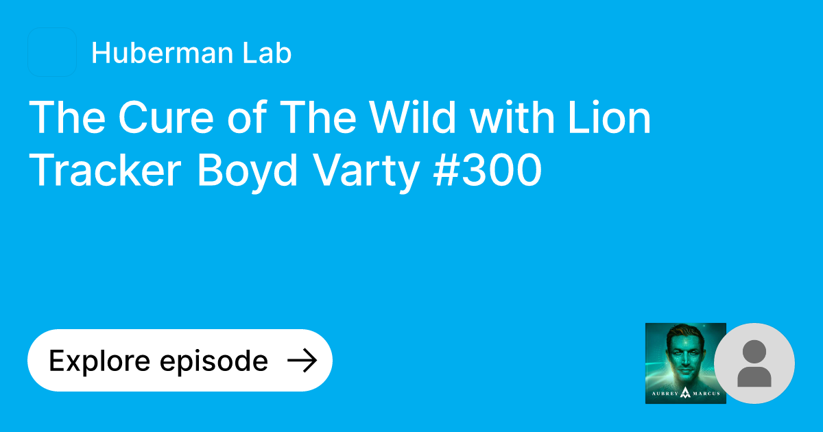 Episode: The Cure of The Wild with Lion Tracker Boyd Varty #300 | Ask ...