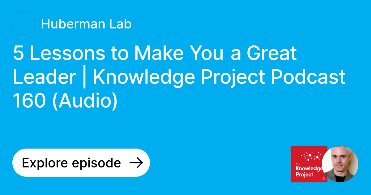 Episode: 5 Lessons to Make You a Great Leader | Knowledge Project ...