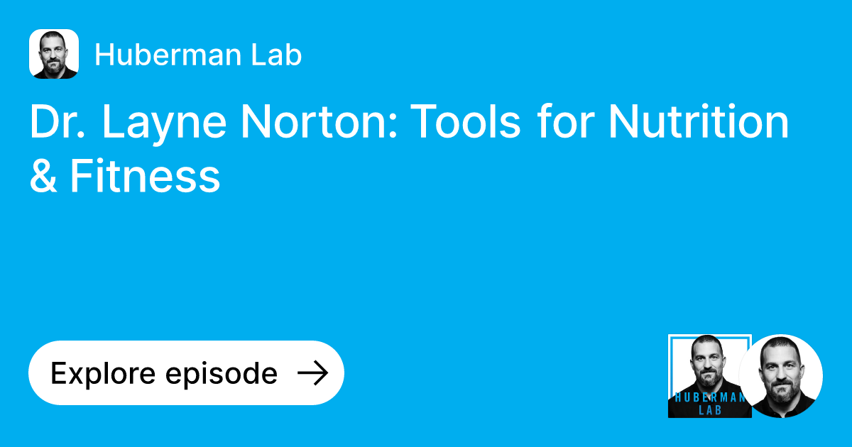Episode: Dr. Layne Norton: Tools for Nutrition & Fitness | Ask Huberman Lab