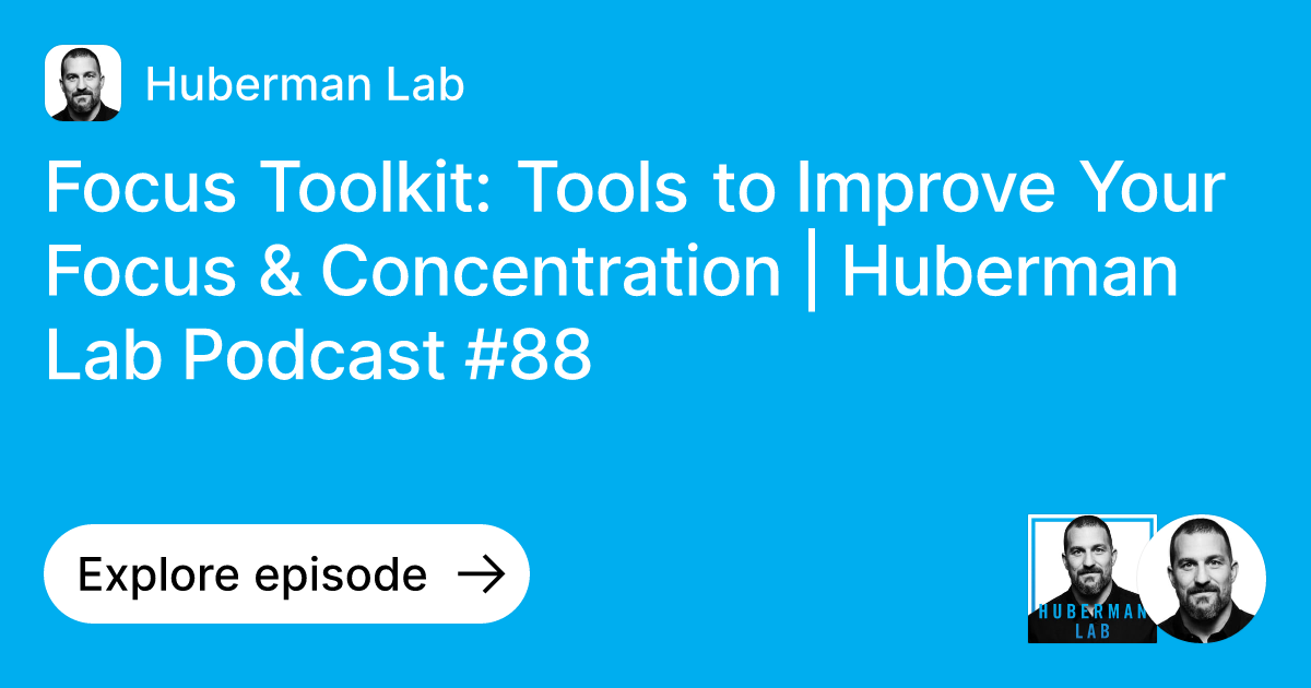 Episode: Focus Toolkit: Tools to Improve Your Focus & Concentration | Huberman Lab Podcast #88 ...
