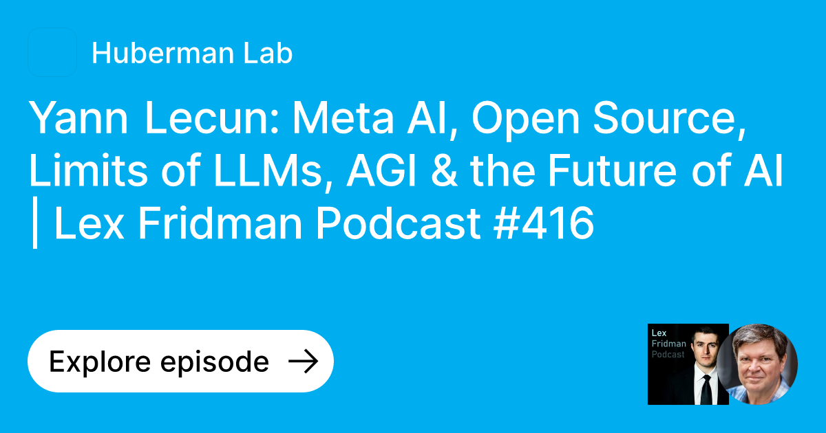 Episode: Yann Lecun: Meta AI, Open Source, Limits of LLMs, AGI & the Future of AI | Lex Fridman ...