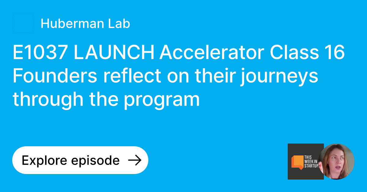Episode: E1037 LAUNCH Accelerator Class 16 Founders reflect on their journeys through the ...
