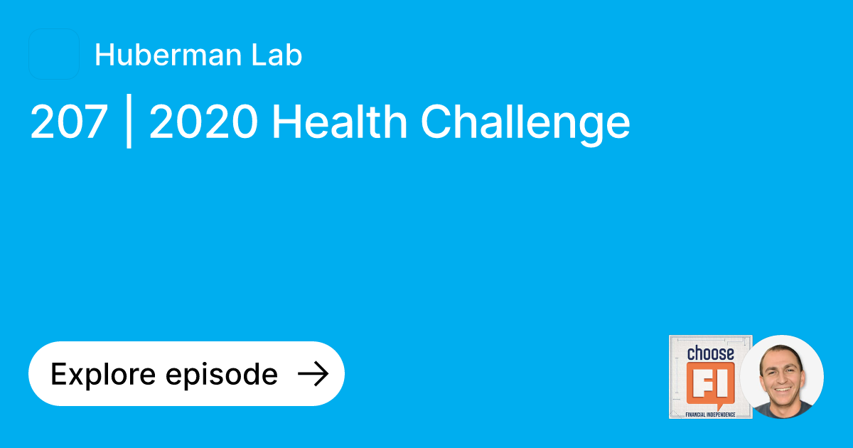 Episode: 207 | 2020 Health Challenge | Ask Huberman Lab