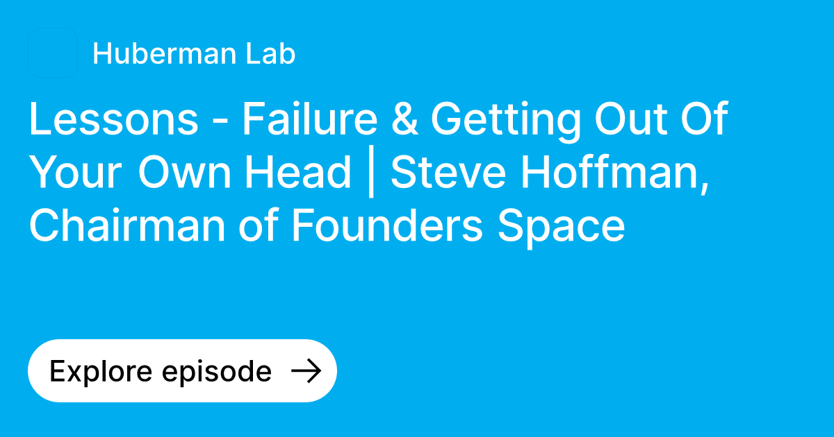 Episode: Lessons - Failure & Getting Out Of Your Own Head | Steve ...