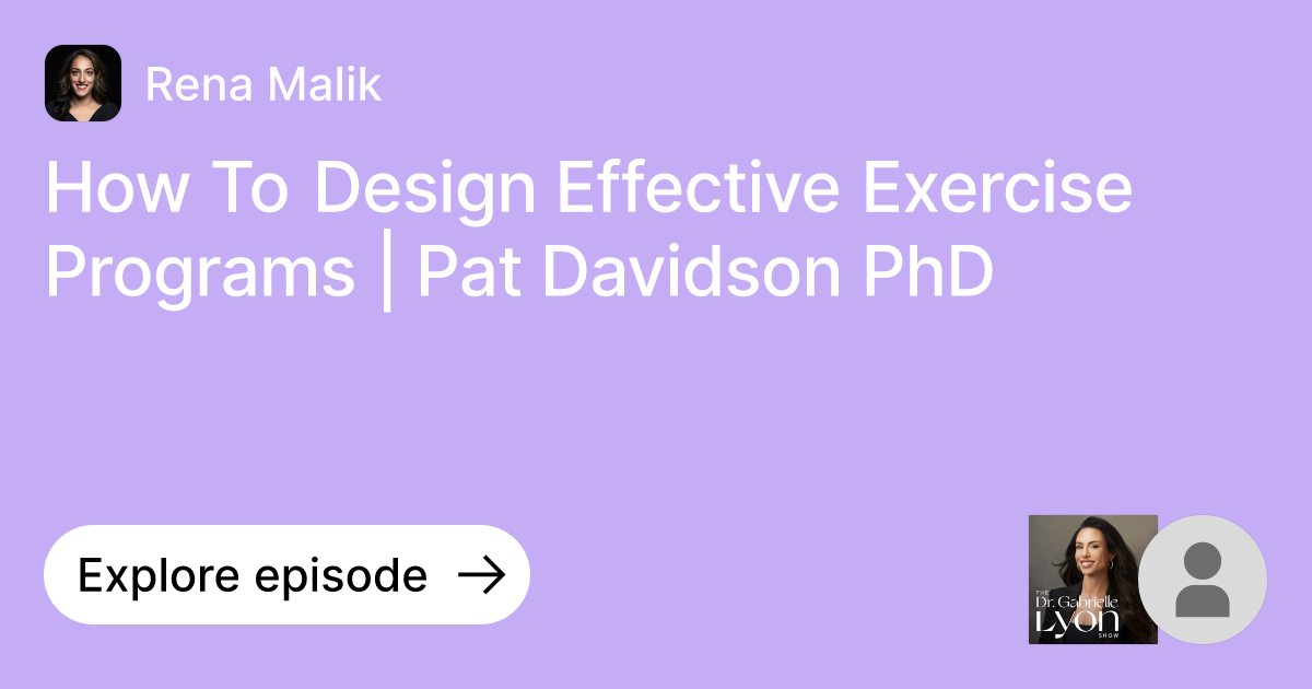Episode: How To Design Effective Exercise Programs | Pat Davidson PhD | Ask Rena Malik