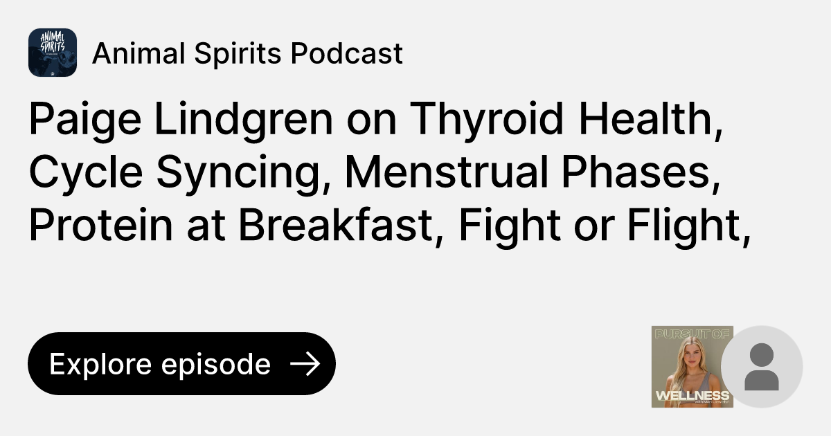 Episode: Paige Lindgren on Thyroid Health, Cycle Syncing, Menstrual Phases, Protein at Breakfast ...